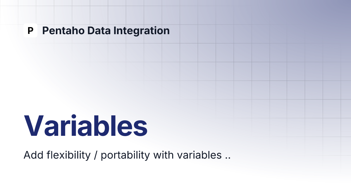 Variables | Pentaho Data Integration Variables | Pentaho Data Integration