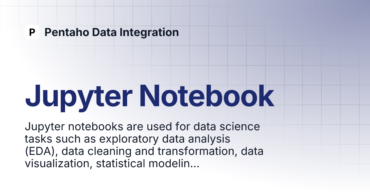 Jupyter Notebook | Pentaho Data Integration Jupyter Notebook | Pentaho Data Integration