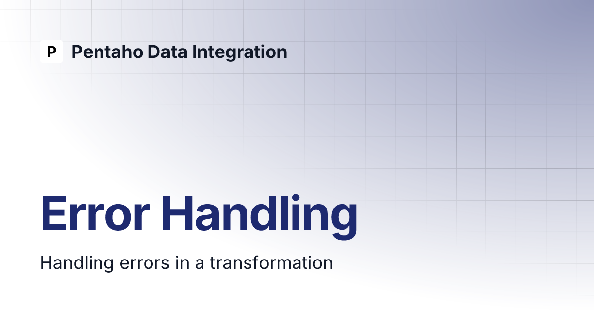 Error Handling | Pentaho Data Integration Error Handling | Pentaho Data Integration
