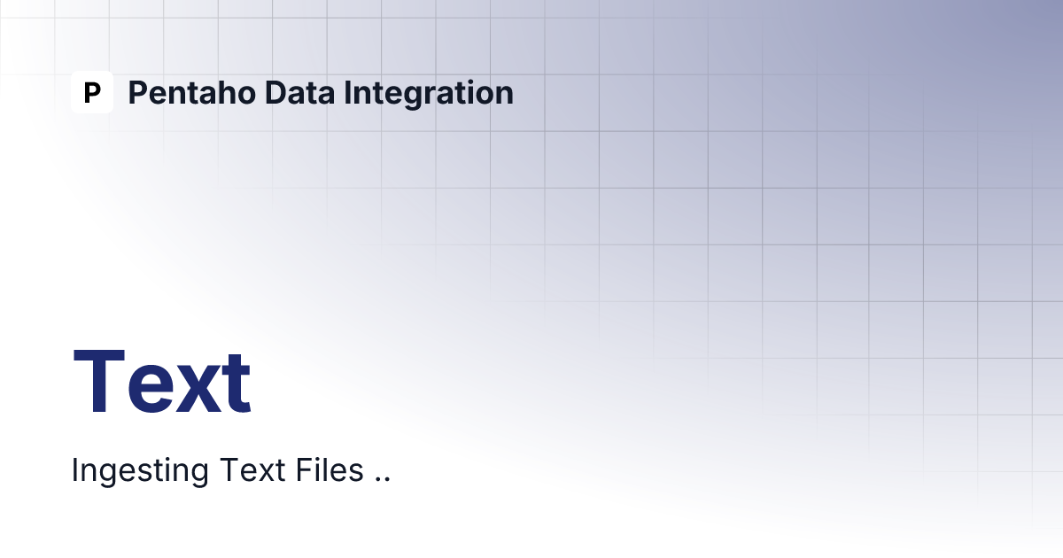 Text | Pentaho Data Integration Text | Pentaho Data Integration